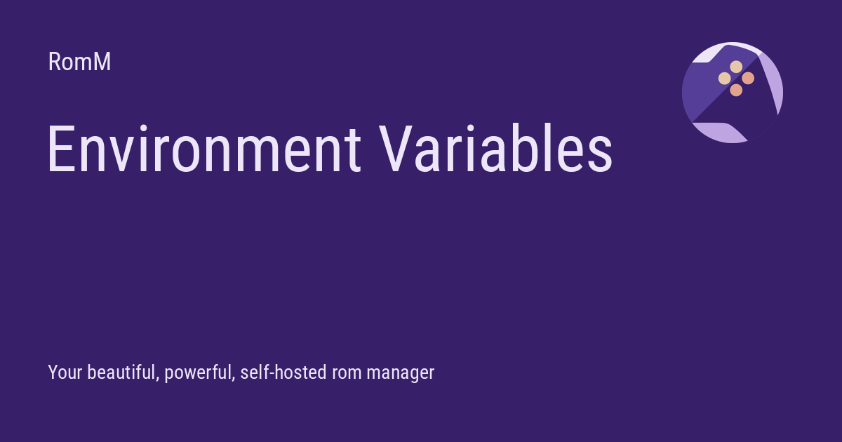 Environment Variables - RomM Environment Variables - RomM