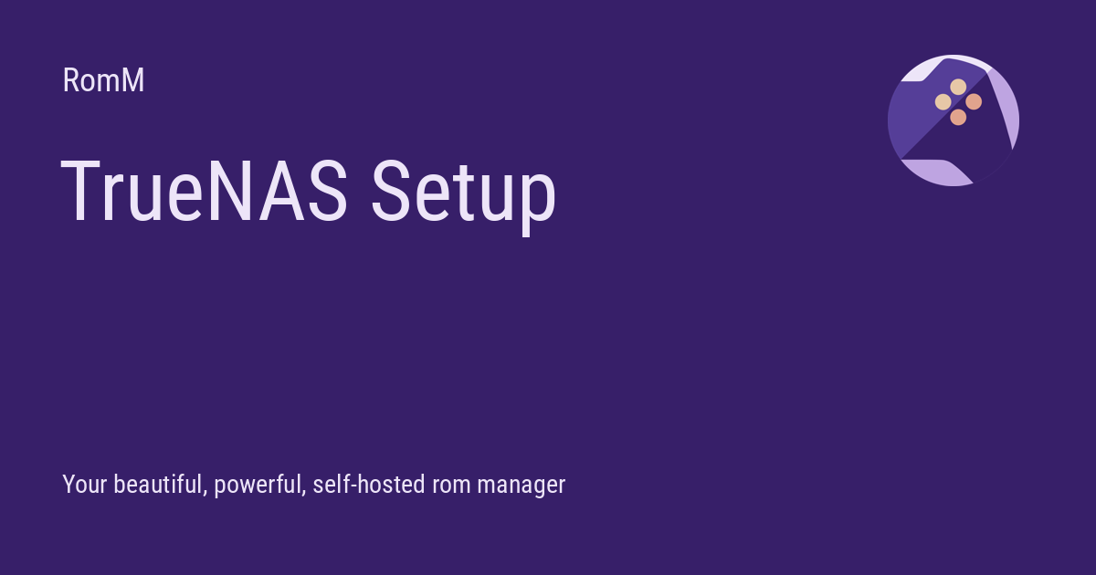 TrueNAS Setup - RomM