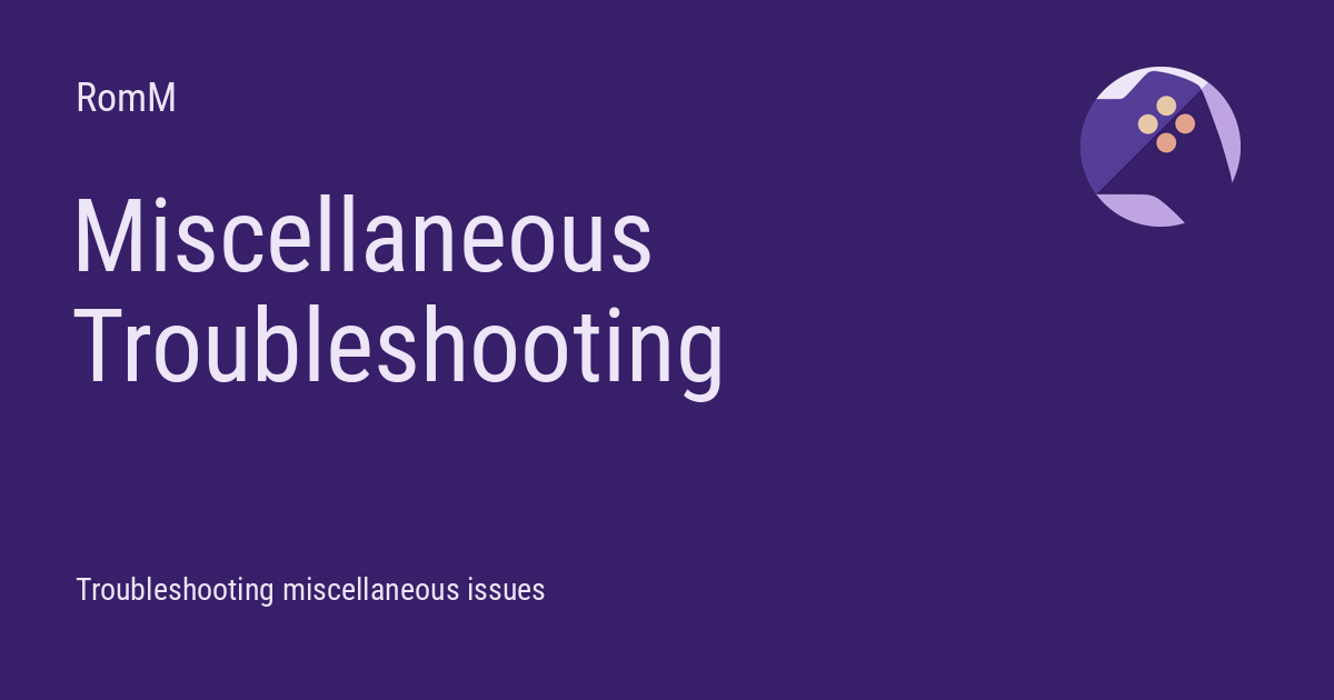 Miscellaneous Troubleshooting - RomM