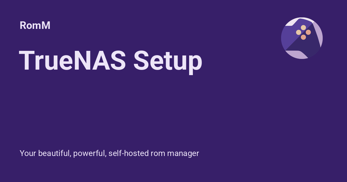 TrueNAS Setup - RomM
